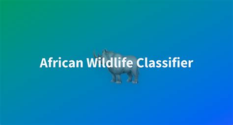 African Wildlife Classifier A Hugging Face Space By Vannputhika