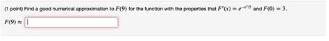 solved find a good numerical approximation to f 9 for the