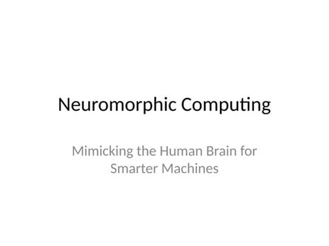 Neuromorphiccomputingpresentationpptx