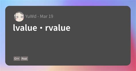 Lvalue・rvalue 行李の底に収めたり Yuwd