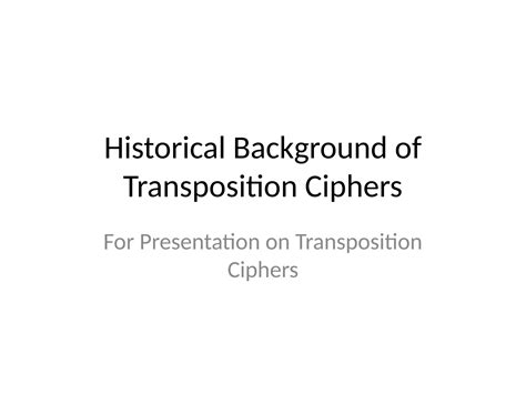 Historicalbackgroundtranspositioncipherspptx