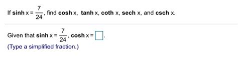 Solved 7 Find Cosh X Tanh X Coth X Sech X And Csch X 24 Chegg Com