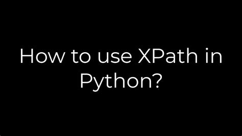 Python How To Use XPath In Python Solution YouTube