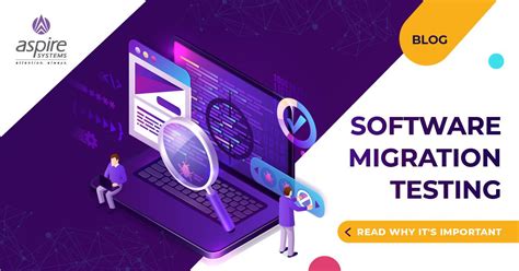 Aspire Systems On Linkedin Why Software Migration Testing Is