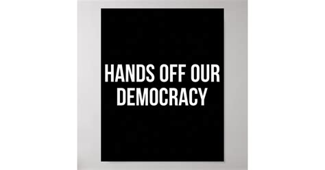 Hands Off Our Democracy Poster Zazzle