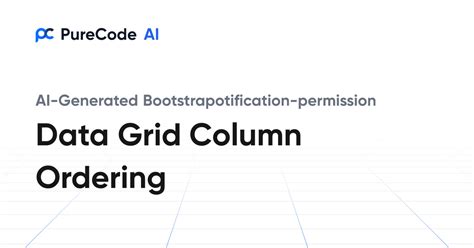 Build Great Bootstrapotification Permission Data Grid Column Ordering Components Faster Using Ai
