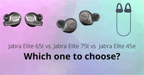 Jabra Elite T Vs Elite T Vs Elite E Which One To Choose Wirelessearbuds Best