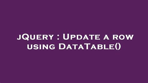 Jquery Update A Row Using Datatable Youtube