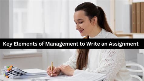 learn the key elements of management to write an assignment hituponviews