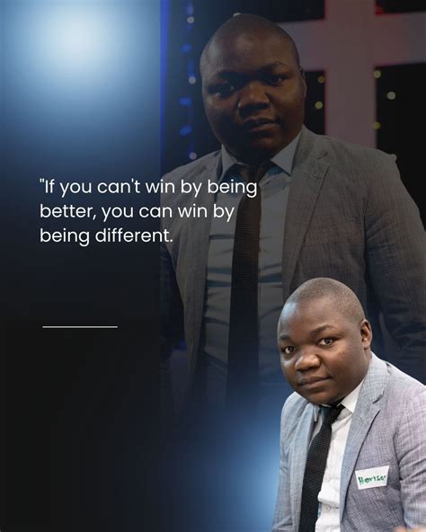 Harrison Kaunda On Linkedin If You Cant Win By Being Better You Can