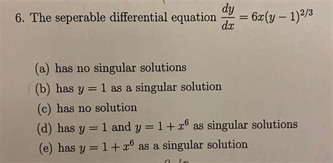 Solved 6 The Seperable Differential Equation