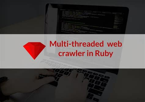 Multi Threaded Web Crawler In Ruby Ppt