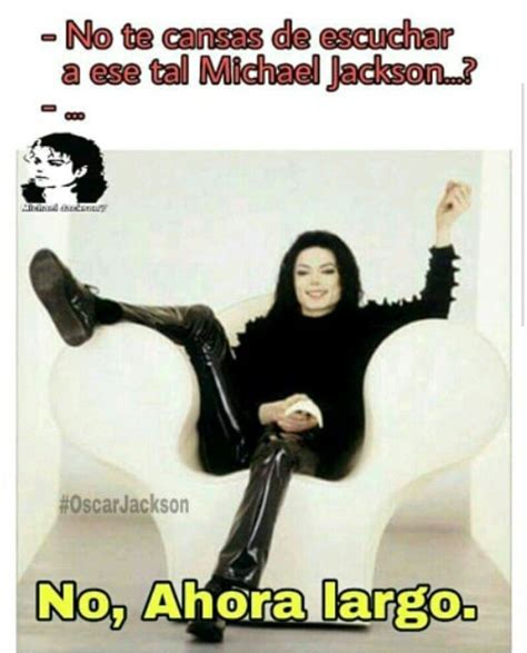 Pin De Ariadna Hidalgo En Memes Del Maicol Frases De Michael Jackson