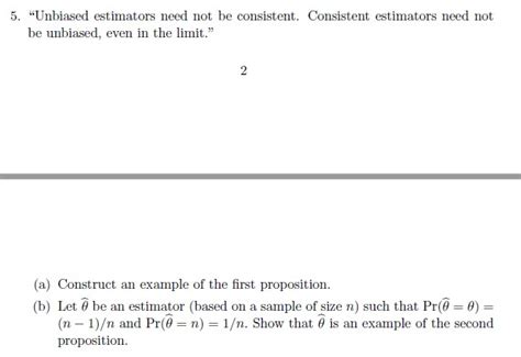Solved 5 Unbiased Estimators Need Not Be Consistent