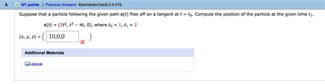 Solved Suppose That A Particle Following The Given Path C T Chegg