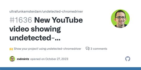 New Youtube Video Showing Undetected Chromedriver With Bug Fixes And