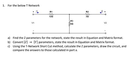Solved For The Below T Networka Find The Z Parameters Chegg