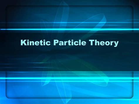 Kineticparticletheory 002 Ppt