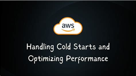 Mastering Aws Lambda Handling Cold Starts And Optimizing Performance