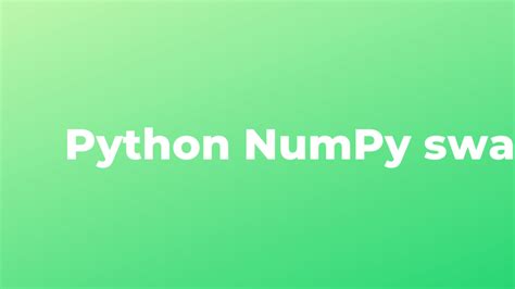 แก้ไขแล้ว ไวยากรณ์ฟังก์ชัน Swapaxis ของ Numpy ใน Python Sourcetrail