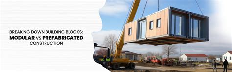 Discovering The Differences Modular Vs Prefabricated Construction