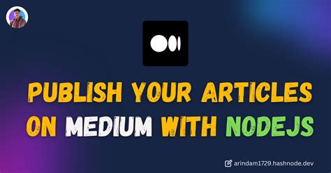 Publish Your Articles On Medium With Nodejs Arindam Majumder