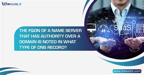 the fqdn of a name server that has authority over a domain is noted in