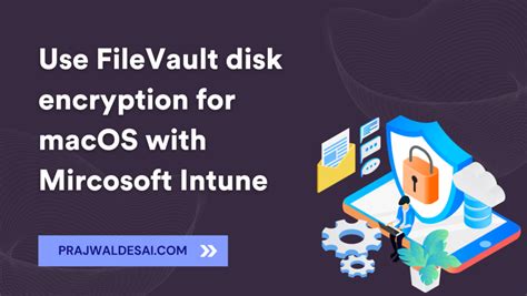 Configure FileVault Disk Encryption For MacOS With Intune