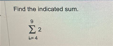 solved find the indicated sum ∑i 492
