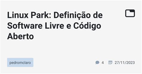 Linux Park Definição de Software Livre e Código Aberto pedromclaro