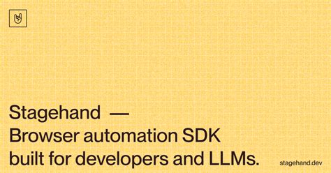 Stagehand A Browser Automation Sdk Built For Developers And Llms