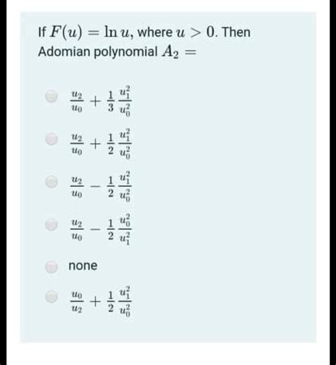 Solved If F U In U Where U Then Adomian Polynomial Chegg