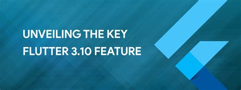 Unveiling The Key Flutter 310 Feature