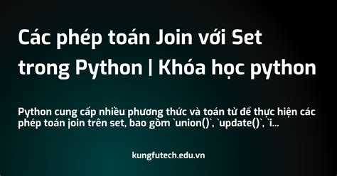 Các Phép Toán Join Với Set Trong Python Khóa Học Python