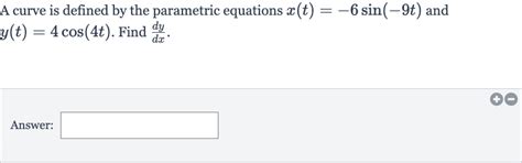 solved a curve is defined by the parametric equations x t 6sin
