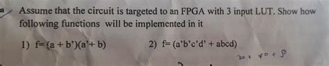 Solved Assume That The Circuit Is Targeted To An Fpga With 3