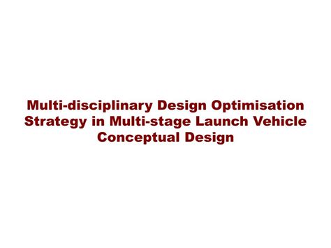 Ppt Multi Disciplinary Design Optimisation Strategy In Multi Stage Launch Vehicle Conceptual