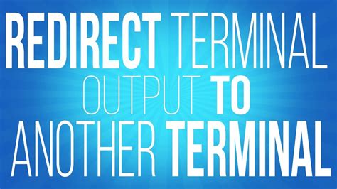 How To Redirect Terminal Output To Another Terminal Youtube