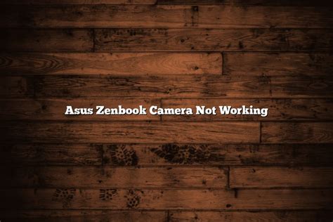 Asus Zenbook Camera Not Working May Tomaswhitehouse Com