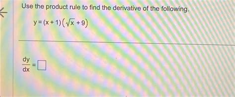 Solved Use The Product Rule To Find The Derivative Of The Chegg Com