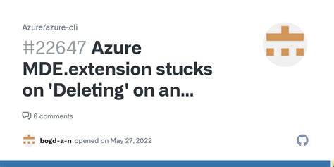 Azure Mdeextension Stucks On Deleting On An Azure Arc Vm · Issue 22647 · Azureazure Cli