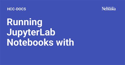 Running Jupyterlab Notebooks With Slurm Hcc Docs