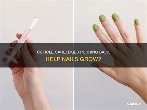 Cuticle Care Does Pushing Back Help Nails Grow Nailicy