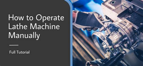 How To Operate Lathe Machine Manually Full Tutorial