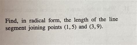 Solved Find In Radical Form The Length Of The Line Segment Joining