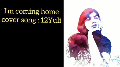 Im Coming Home Lyrick Cover Song Youtube