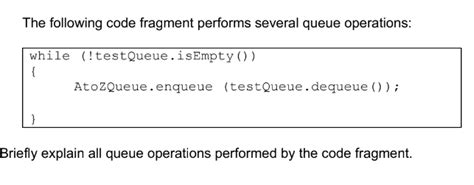 Solved The Following Code Fragment Performs Several Queue