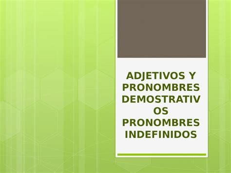PPT ADJETIVOS Y PRONOMBRES DEMOSTRATIVOS PRONOMBRES INDEFINIDOS DOKUMEN TIPS