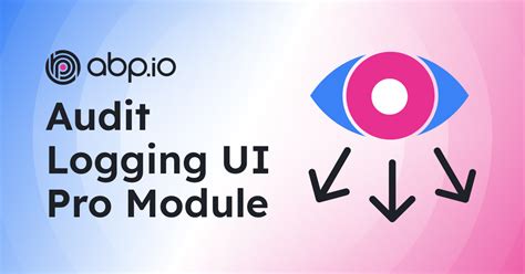audit logging ui track and manage audits for abp io