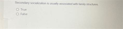 Solved Secondary Socialization Is Usually Associated With